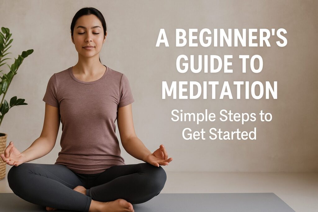 Beginner Meditation Guide: Simple Steps to Start Meditating Today ...